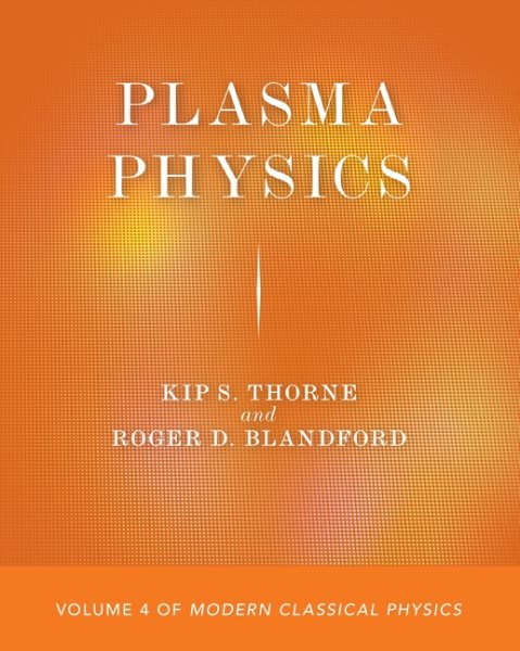 Plasma Physics by Thorne, Kip S.; Blandford, Roger D.: As New (2021 ...