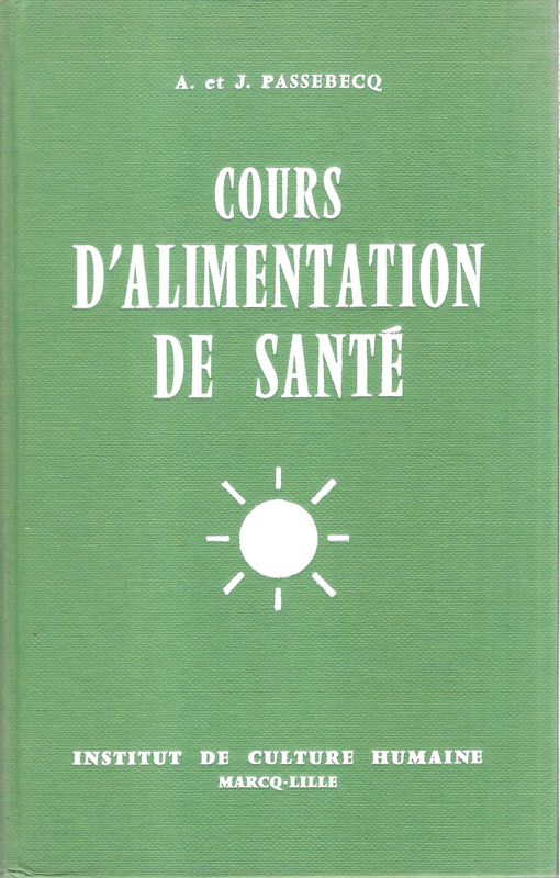 Cours d'alimentation de sante. Orthotrophie. von Passebecq, Andre ...