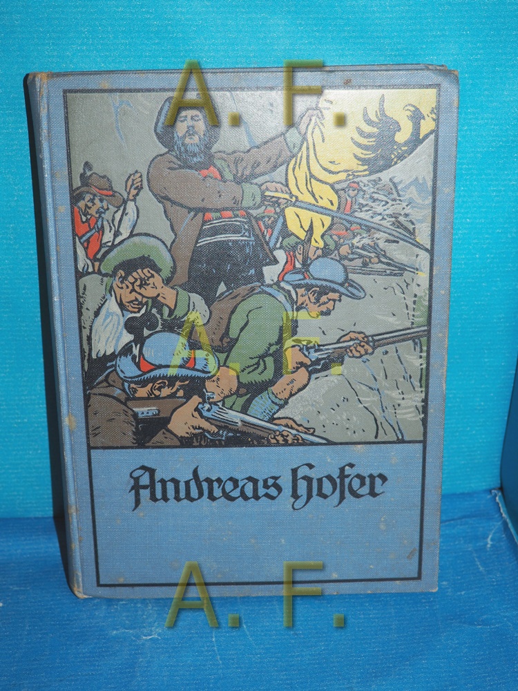 Andreas Hofer der Sandwirt vom Passeiertale von Hoffmann, Otto ... Andreas Hofer der Sandwirt vom Passeiertale von Hoffmann, Otto ...