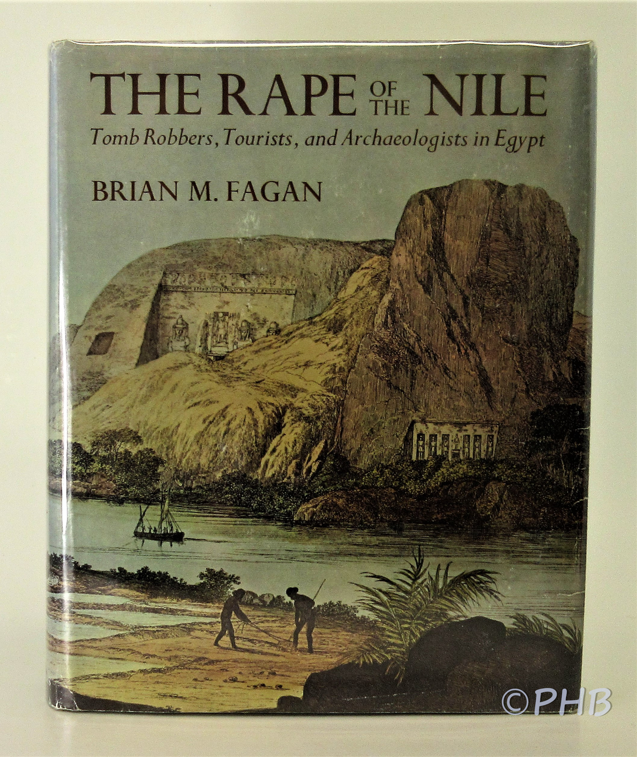 The Rape of the Nile: Tomb Robbers, Tourists, and Archaeologists in ...