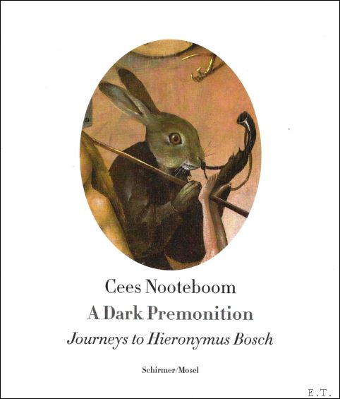 Dark Premonition. Journeys to Hieronymus Bosch ( translated from the ...