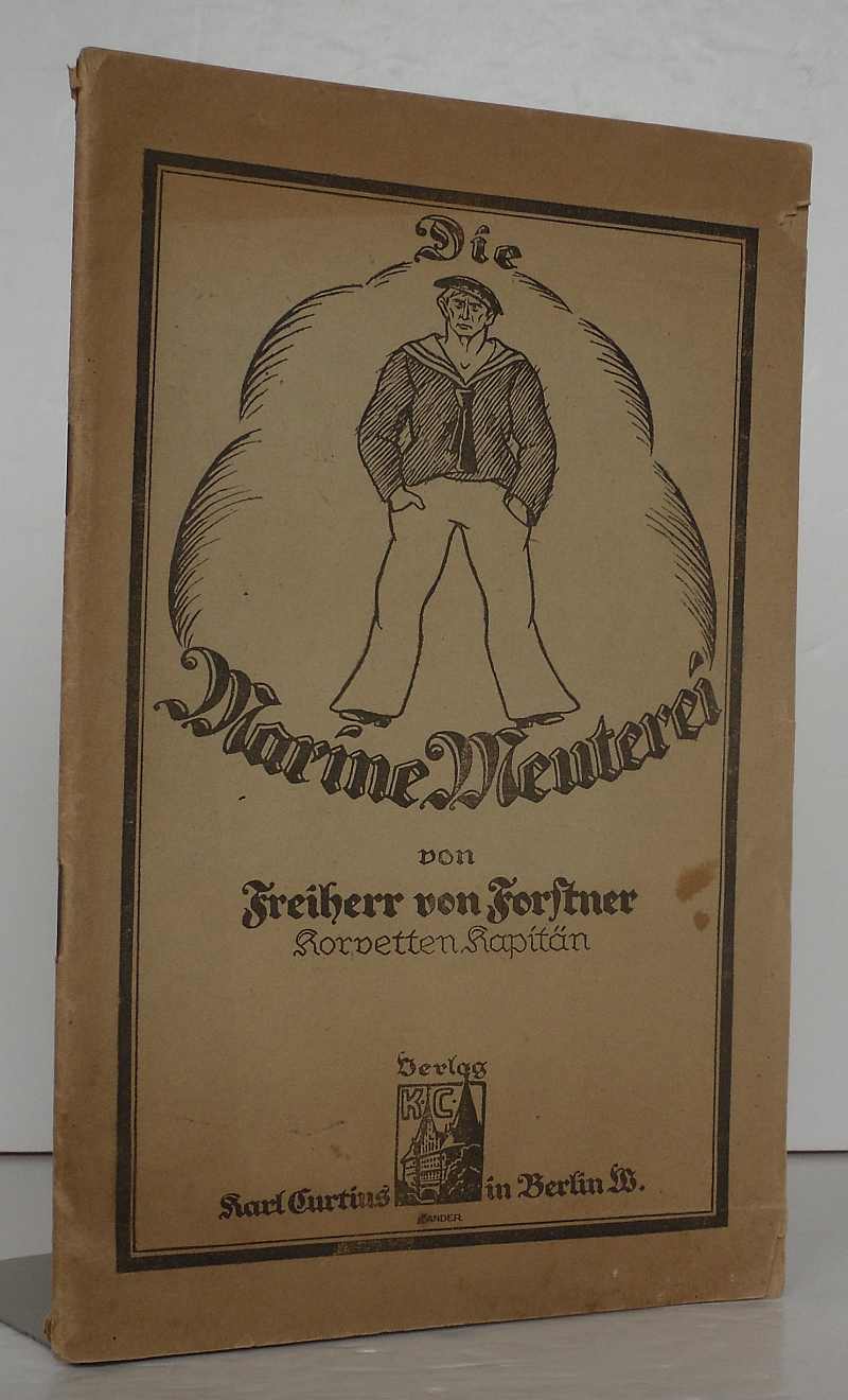 Die Marine Meuterei von Freiherr von Forstner. Korvetten Kapitän. von ...