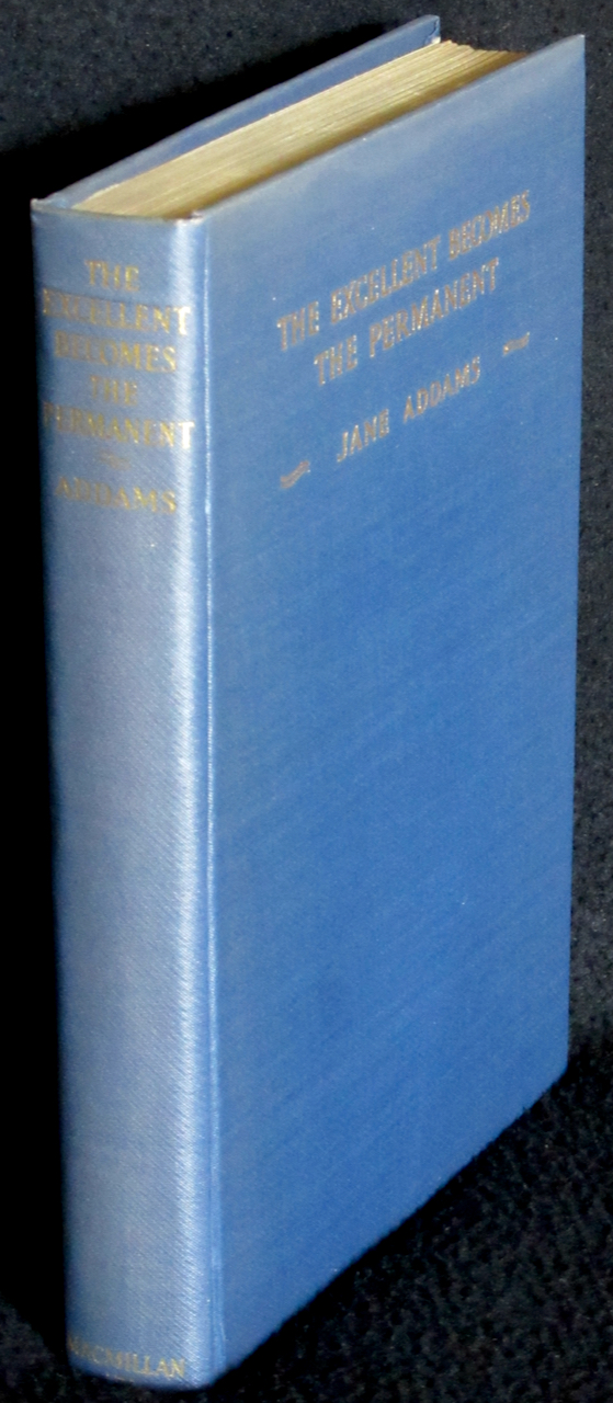 The Excellent Becomes the Permanent by Addams, Jane: Near Fine ...