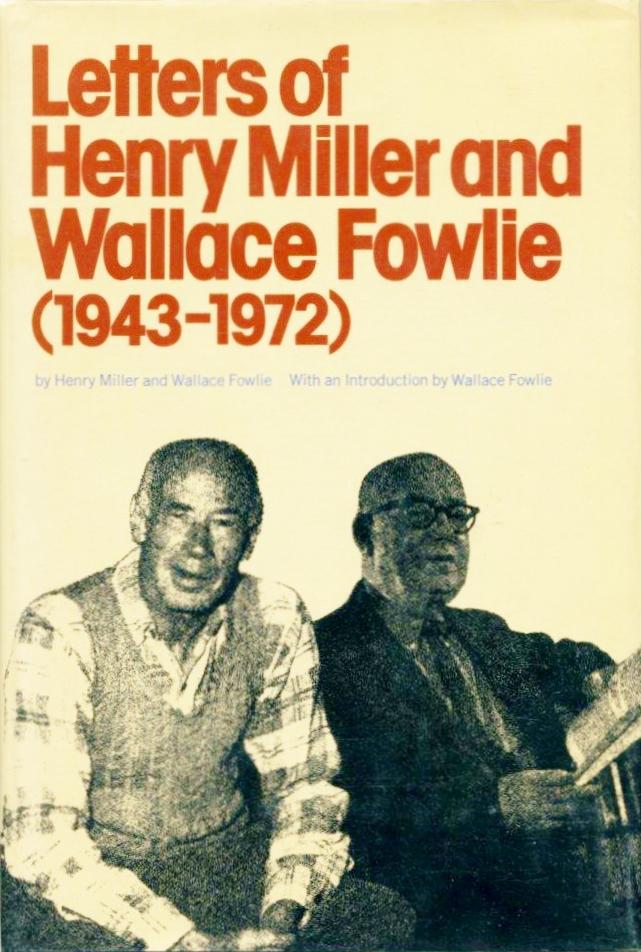 Letters of Henry Miller and Wallace Fowlie (1943-1972) by MILLER, HENRY ...