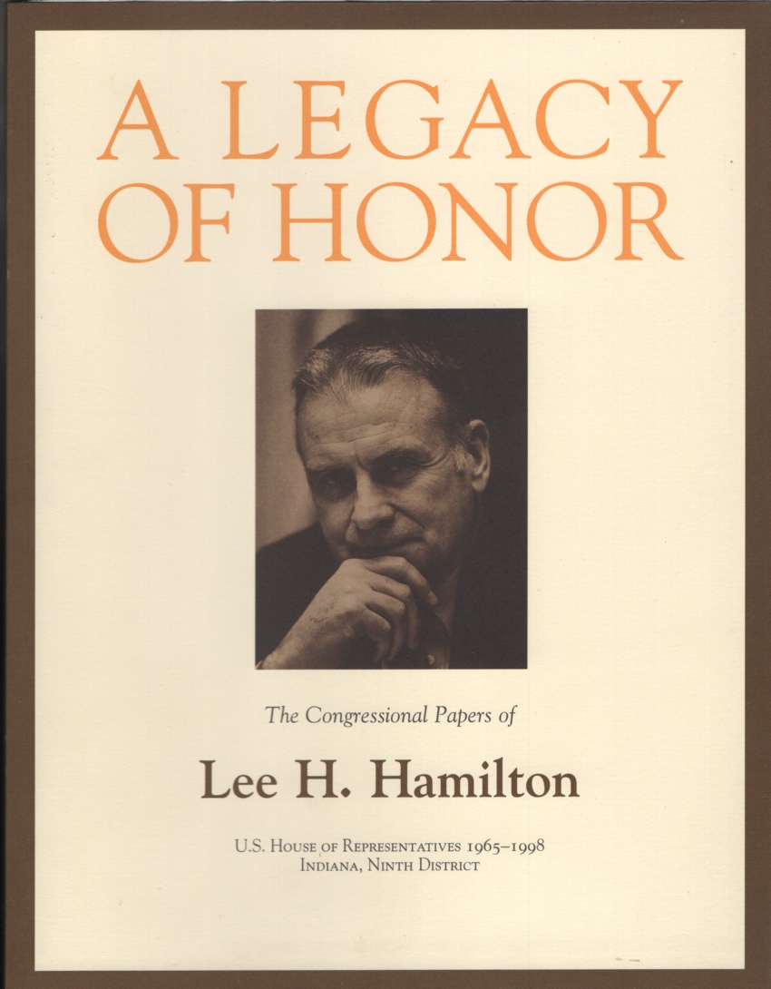 A Legacy of Honor The Congressional Papers of Lee H. Hamilton, U. S ...