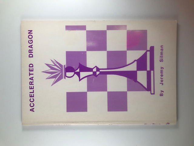 Accelerated Dragon (Chess) by Silman, Jeremy: Very Good + Soft cover ...
