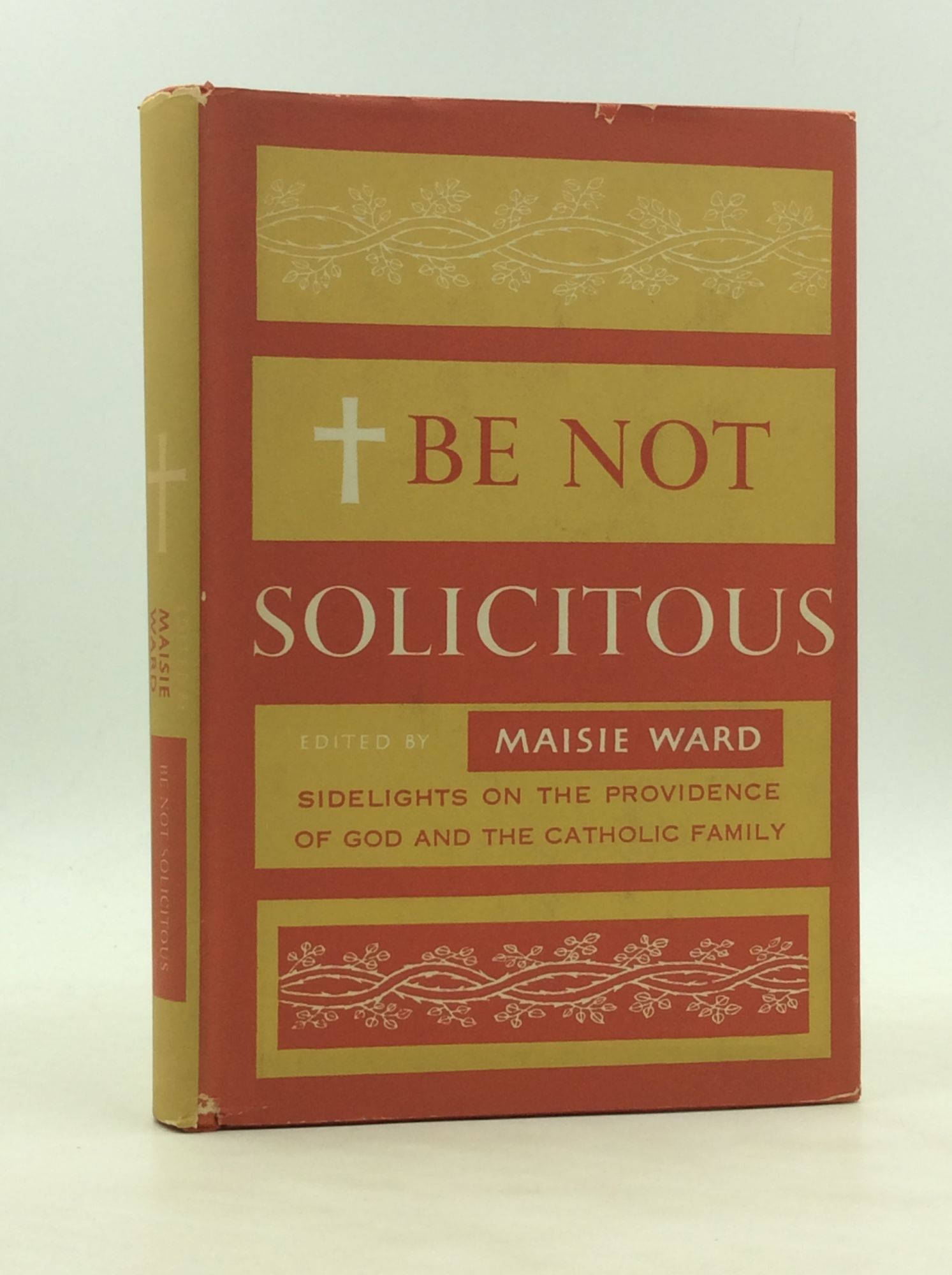 BE NOT SOLICITOUS: Sidelights on the Providence of God and the Catholic ...