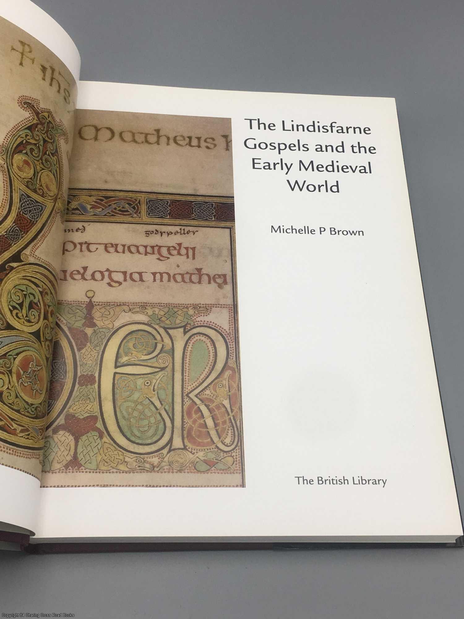 The Lindisfarne Gospels and the early medieval world by Brown, Michelle ...