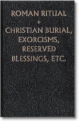 Roman Ritual Volume 2: Christian Burial, Exorcisms, Reserved Blessings ...