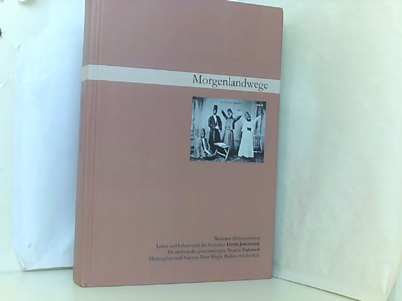 Werkstatt-Dokumentation: Morgenlandwege. Festschrift zum 60. Geburtstag ...