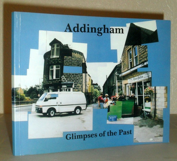 Addingham - Glimpses of the Past by Malcolm Birdsall, Kate Mason ...