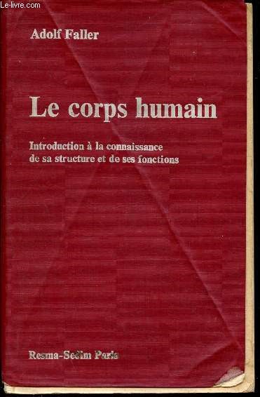 Le corps humain- introduction à la connaissance de sa structure et de ...