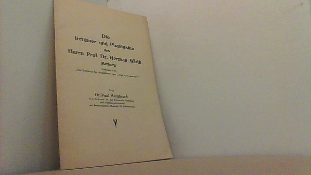Die Irrtümer und Phantasien des Herrn Prof. Dr. Herman Wirth. by ...