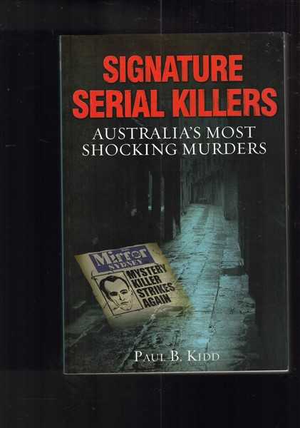 Signature Serial Killers - Australias Most Shocking Murders de Paul B ...