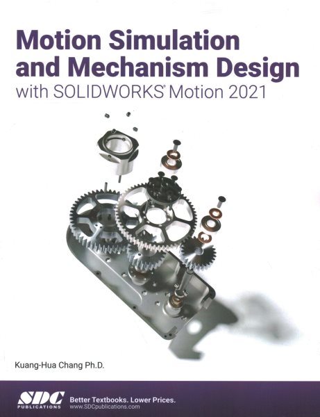 Motion Simulation and Mechanism Design With Solidworks Motion 2021 by ...
