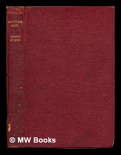 Brother Saul / by Donn Byrne by Byrne, Brian Oswald Donn (1889-1928 ...