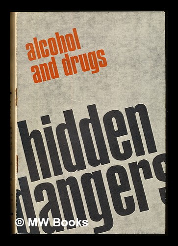 Hidden Dangers: Alcohol and Drugs by Hidden Dangers: (1965) 1st edition ...
