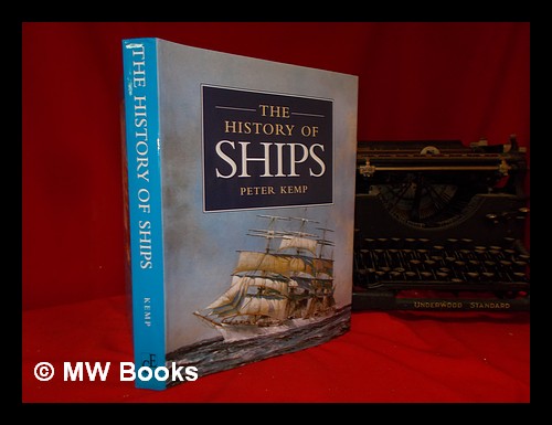 The history of ships / Peter Kemp by Kemp, Peter (1904-1992): (2000 ...