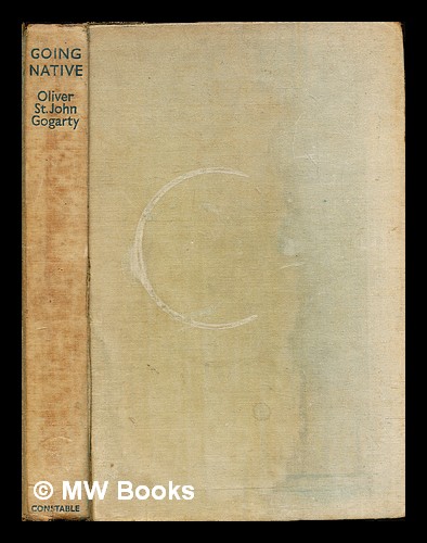 Going native von Gogarty, Oliver St. John (1878-1957): (1941) First ...