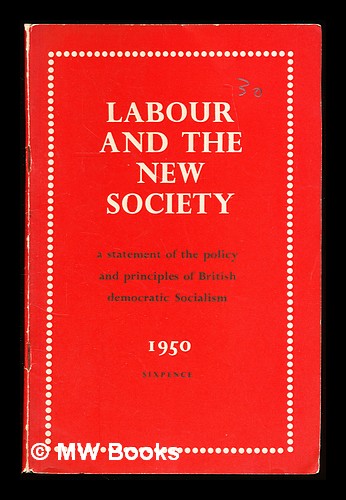Labour and the new society by Labour Party Great Britain: (1950) 1st ...