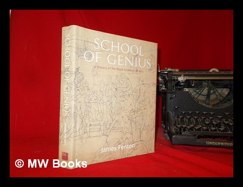 School of genius: a history of the Royal Academy of Arts by Fenton ...