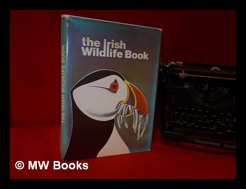 The Irish wildlife book / edited by Fergus O'Gorman; illustrated by ...