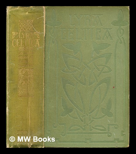 Lyra Celtica an anthology of representative Celtic poetry edited by ...