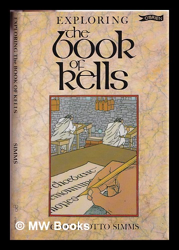 Exploring the Book of Kells / George Otto Simms; drawings, David Rooney ...