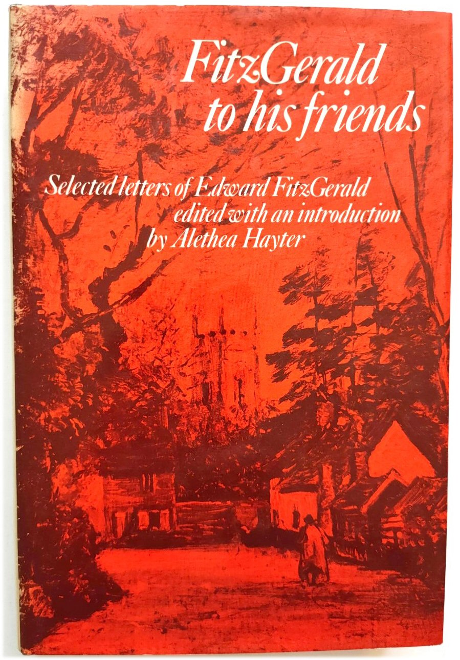 FitzGerald to His Friends: Selected Letters of Edward Fitzgerald by ...