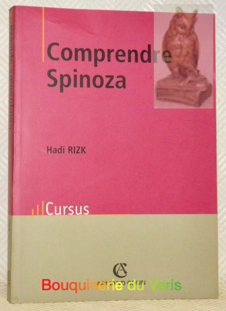 Comprendre Spinoza. Collection Cursus. von RIZK, Hadi.: broché. (2006 ...