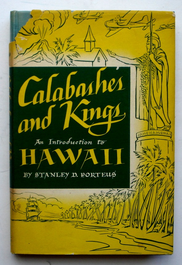 Calabashes and Kings: An Introduction to Hawaii by Porteus, Stanley ...
