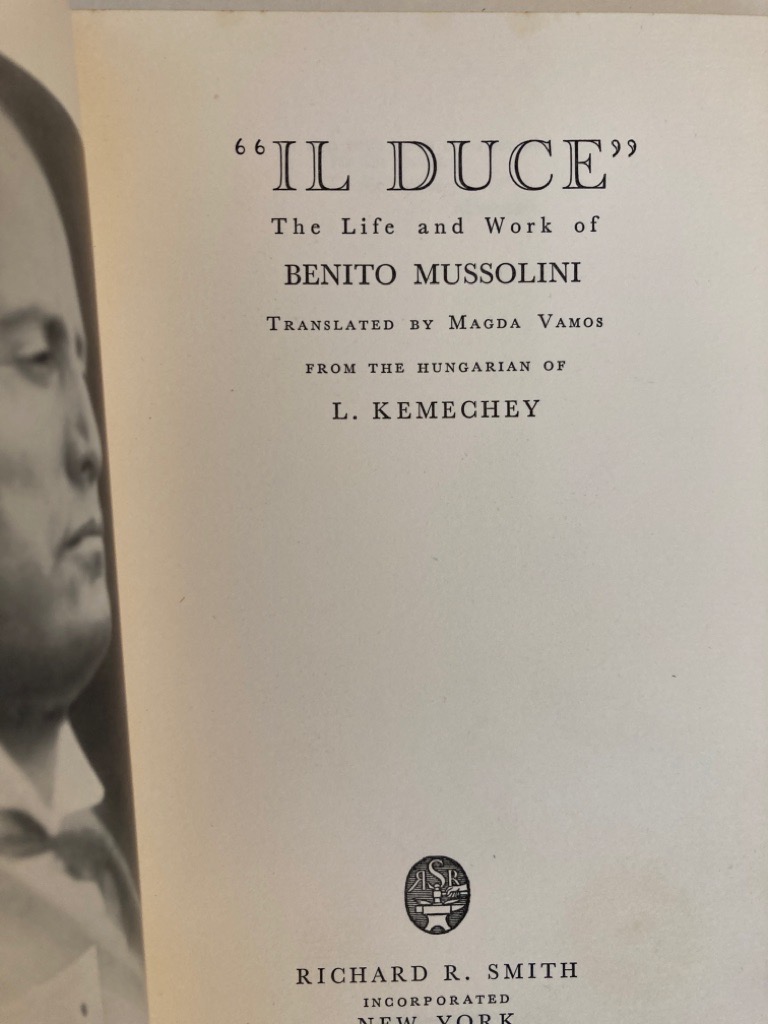 Il Duce - The Life and Work of Benito Mussolini. by Kemechey, L:: Very ...