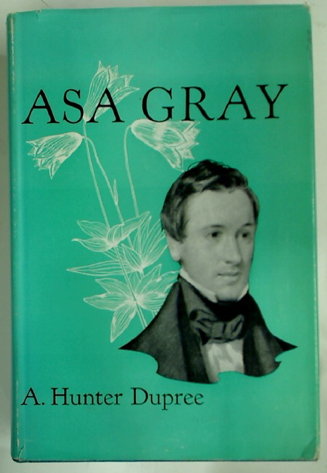 Asa Gray. by Grey, Asa and A Hunter Dupree:: Very Good Hardcover (1968 ...