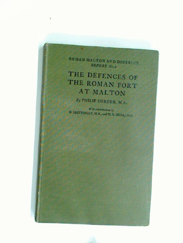 The Defences of the Roman Fort at Malton: Report No. 2. by Corder ...