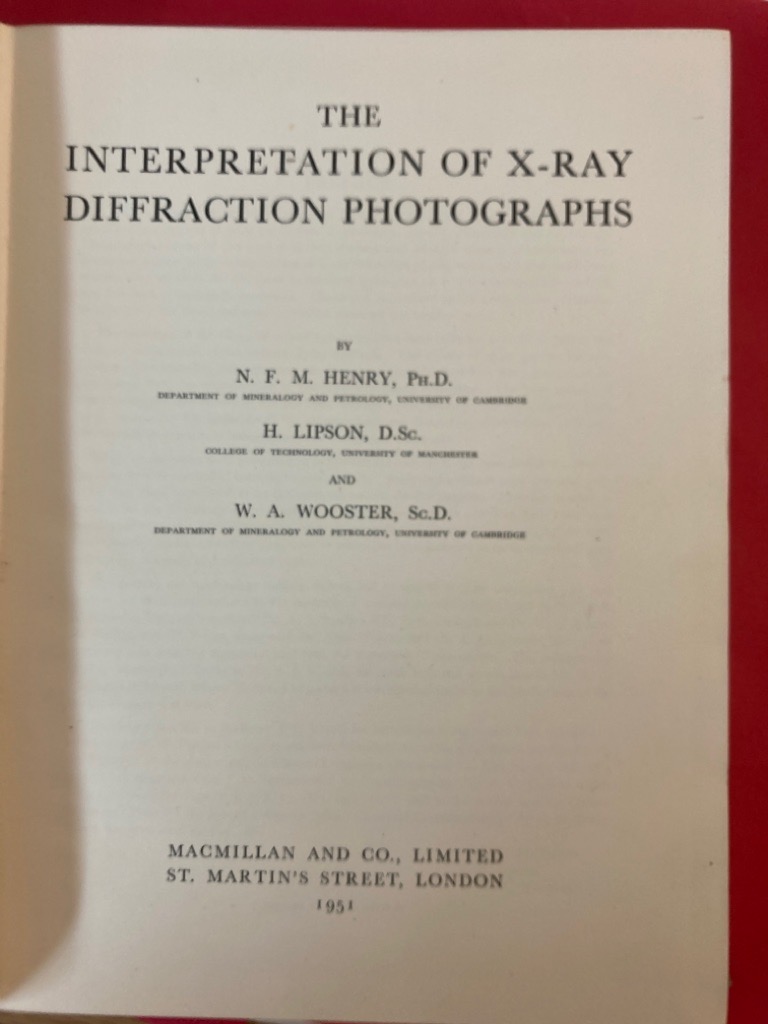 The Interpretation of X-Ray Diffraction Photographs. by Henry, N F M, H Lipson and W A Wooster ...
