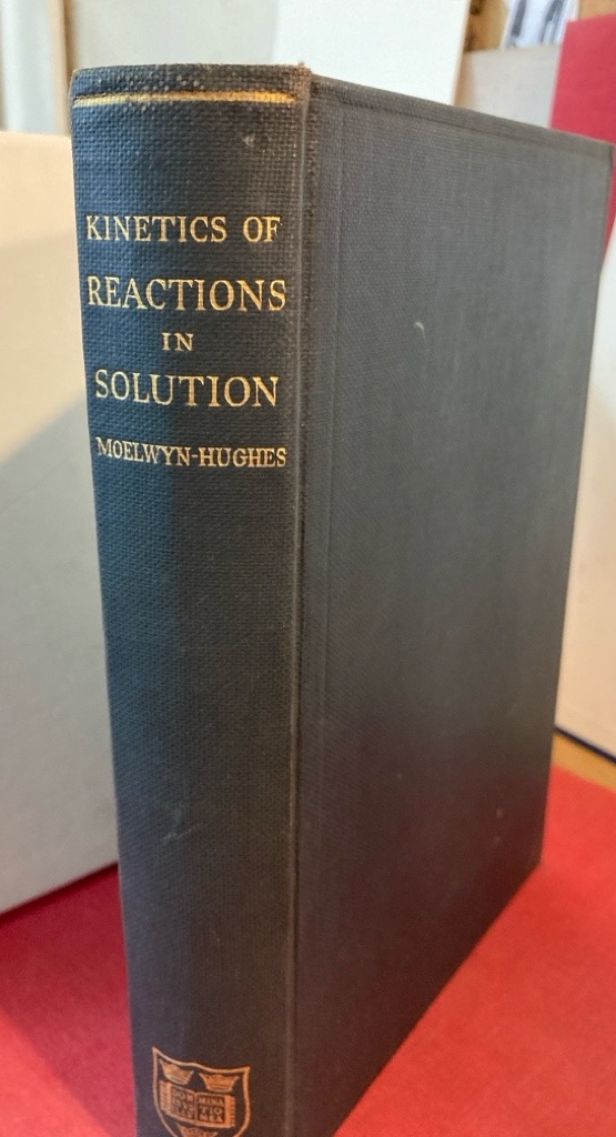 The Kinetics of Reactions in Solution. 1st Edition. by Moelwyn-Hughes ...
