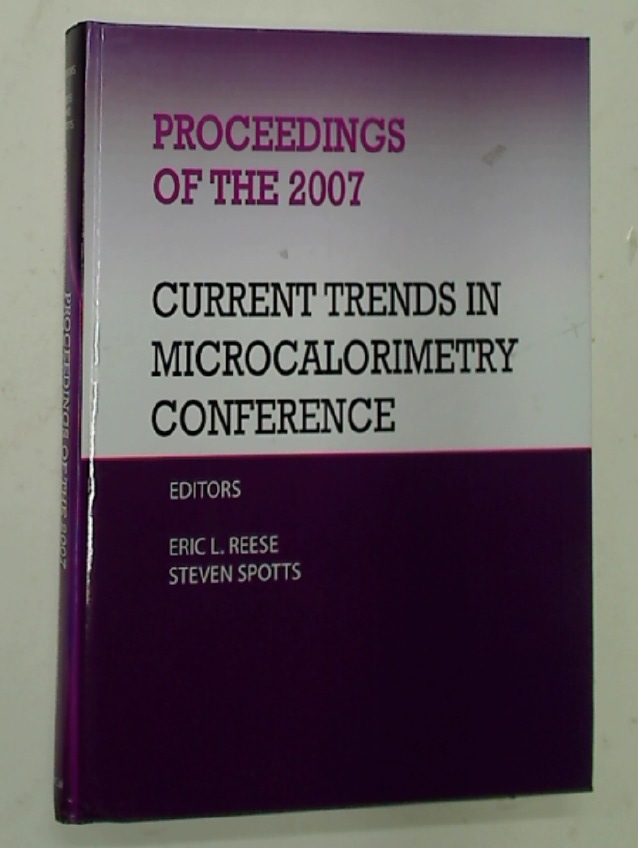 Proceedings of the 2007 Current Trends in Microcalorimetry Conference ...