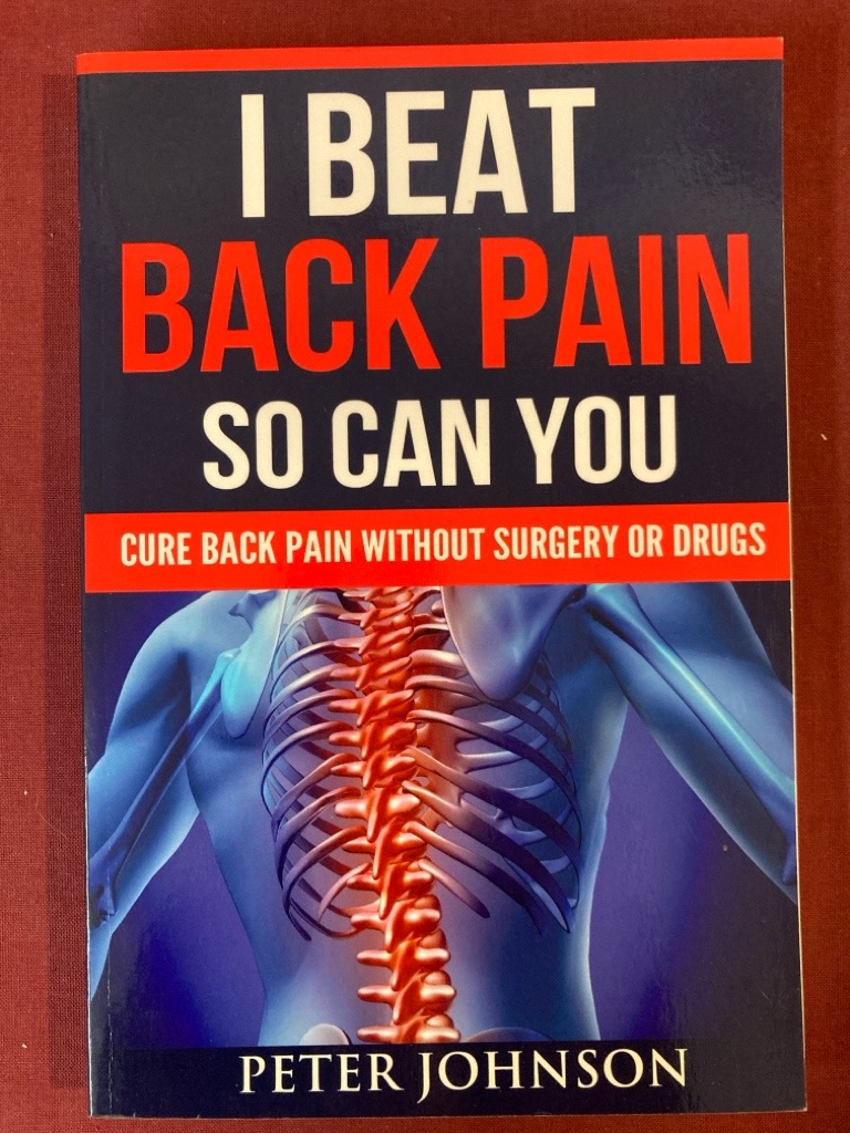 I Beat Back Pain, So Can You. Cure Back Pain Without Surgery or Drugs ...