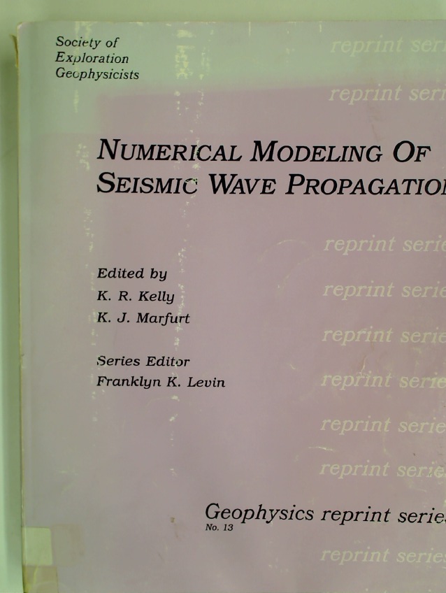 Numerical Modeling of Seismic Wave Propagation. by Kelly, K R and K J ... Numerical Modeling of Seismic Wave Propagation. by Kelly, K R and K J ...