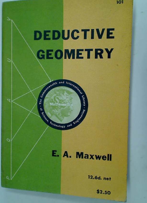 Deductive Geometry. by Maxwell, E A:: Very Good Paperback (1962 ...