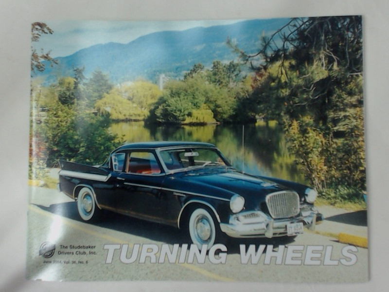 Turning Wheels. June 2004, Vol 36, No 6. by Studebaker Drivers Club ...