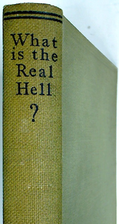 What is the Real Hell.: Very Good Hardcover (1930) | Plurabelle Books Ltd