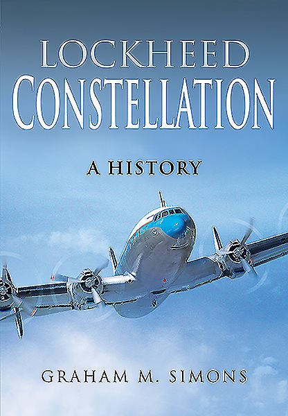 Lockheed Constellation : A History by Simons, Graham M.: As New (2021 ...