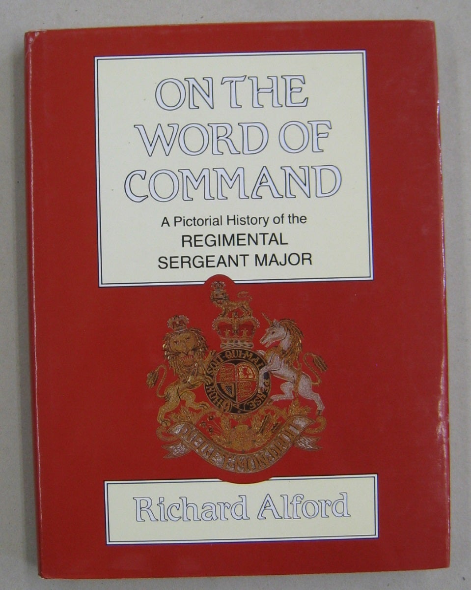 On the Word of Command; A Pictorial History of the Regimental Sergeant ...