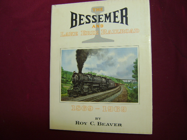 The Bessemer and Lake Erie Railroad. 1869-1969. Beaver, Roy. | Barnebys
