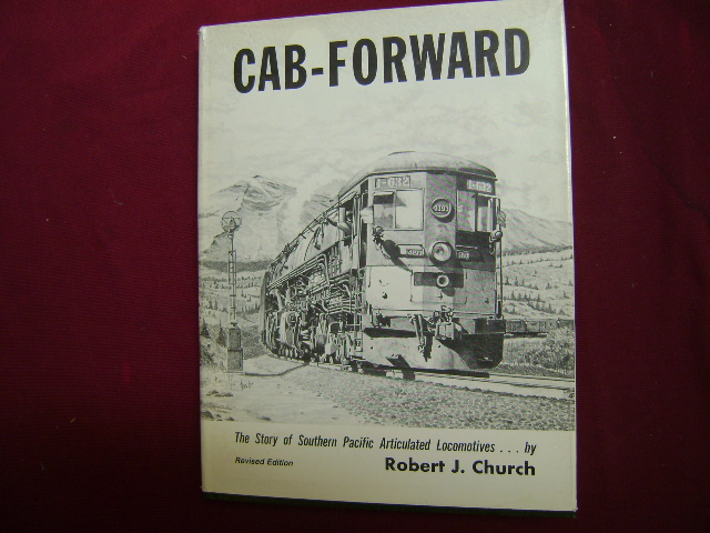 Cab-Forward. The Story of Southern Pacific Articulated Locomotives. by ...