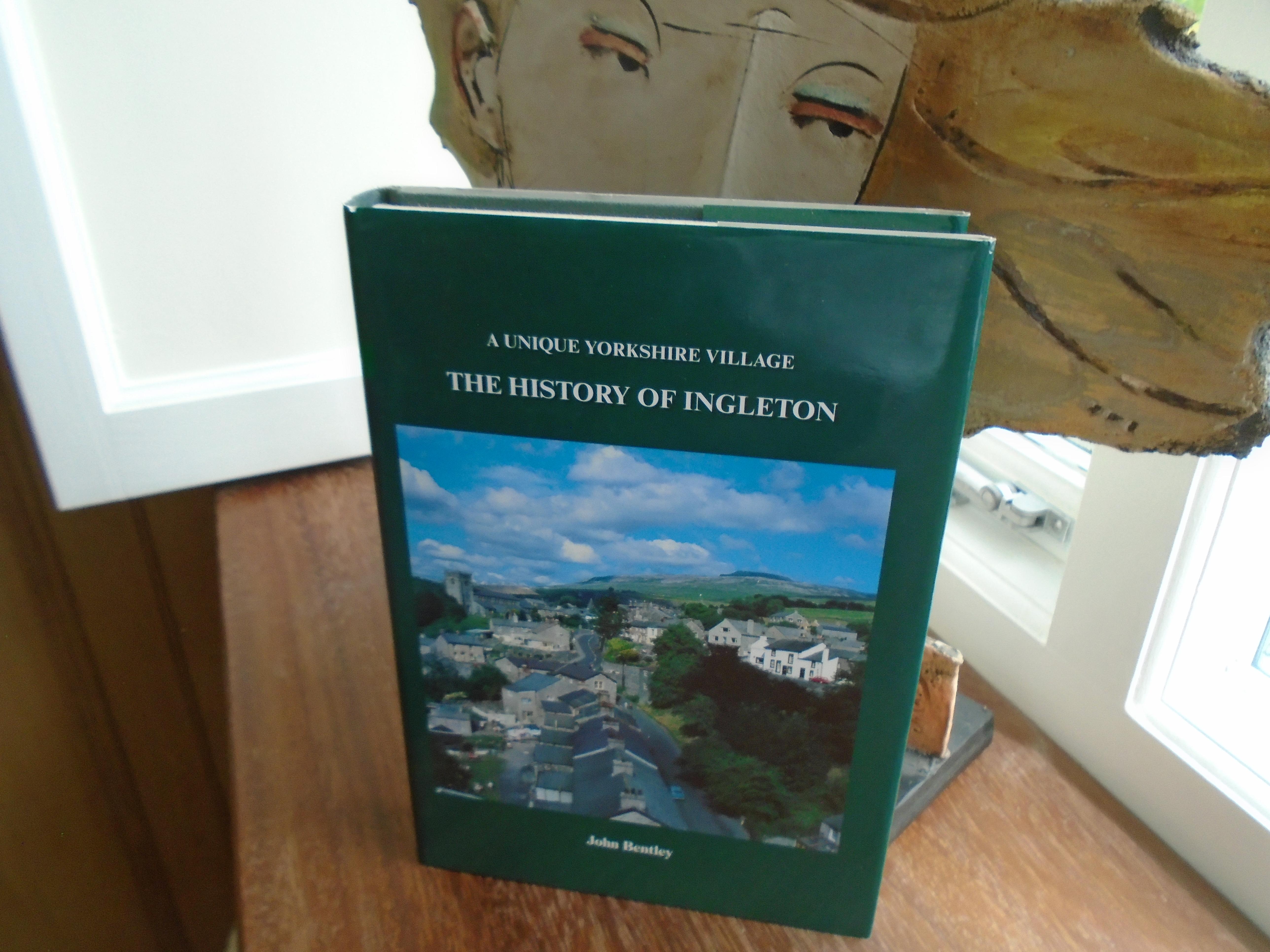 A Unique Yorkshire Village The History of Ingleton by John Bentley ...