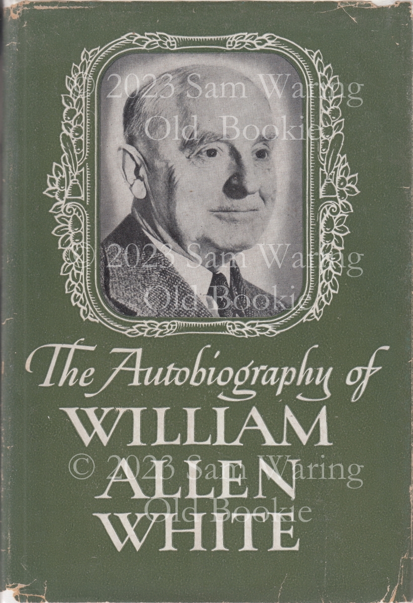 The autobiography of William Allen White par White, William Allen: F ...