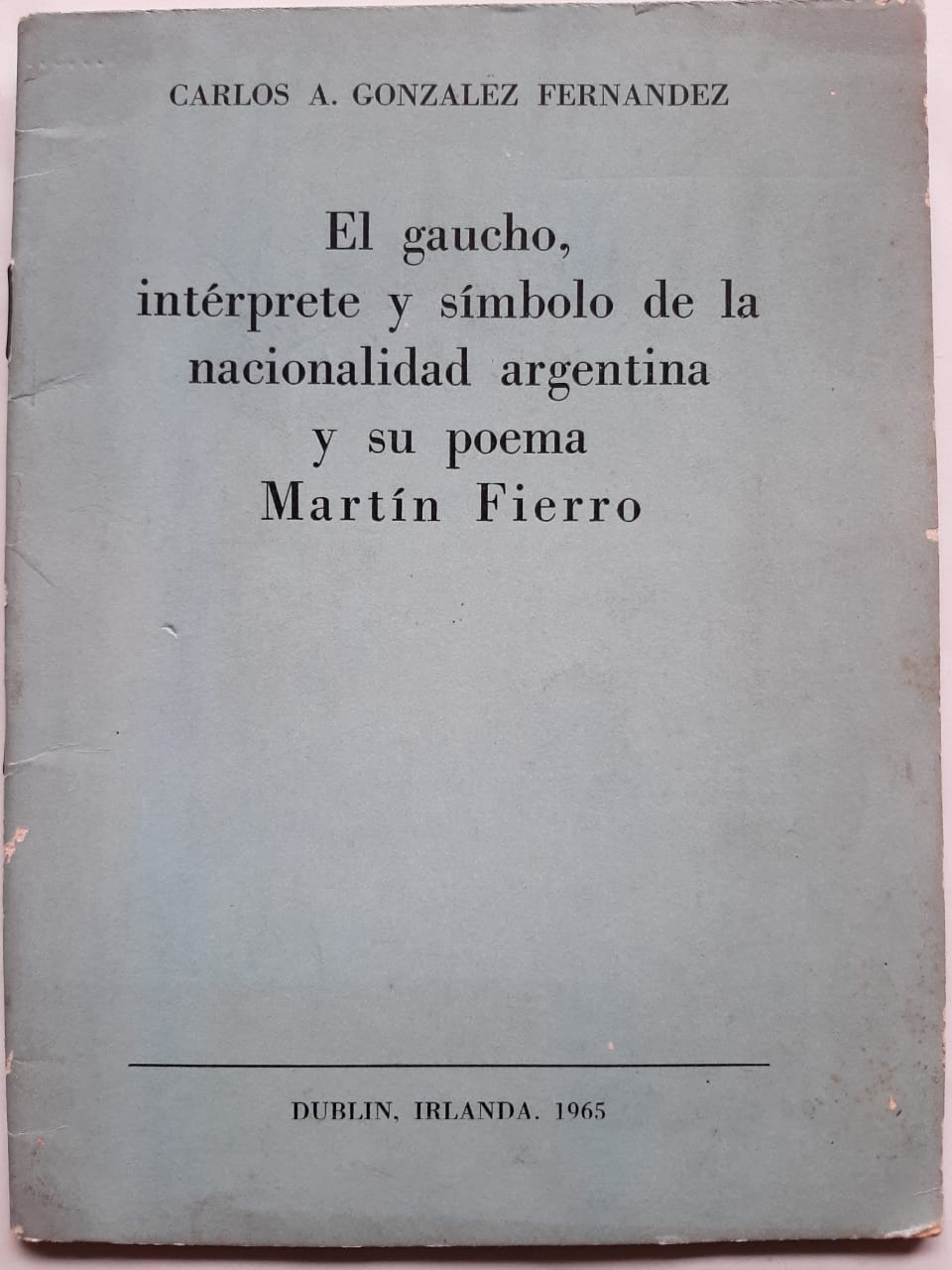 EL GAUCHO, INTERPRETE Y SIMBOLO DE LA NACIONALIDAD ARGENTINA Y SU POEMA ...