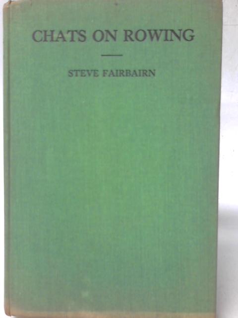 Chats On Rowing von Steve Fairbairn: Fair (1934) | World of Rare Books